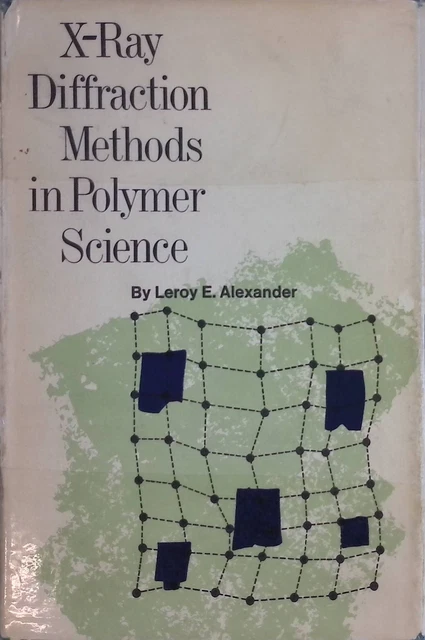 X-RAY DIFFRACTION METHODS in Polymer Science Alexander, Leroy E.: EUR ...