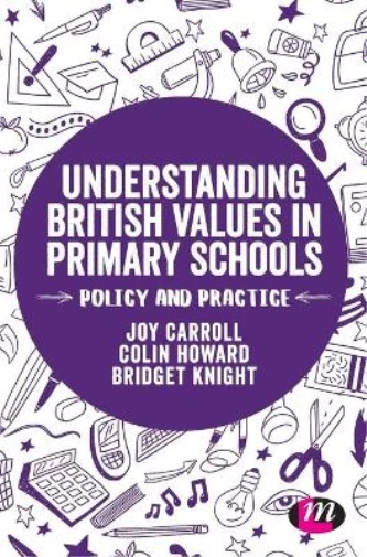COLIN HOWARD BRIDGET Knight Joy Understanding British Values in Primary ...
