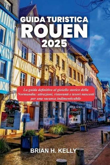 VIAGGIO A ROUEN Guida 2025: La guida definitiva al gioiello storico della Norman EUR 36,61 ...