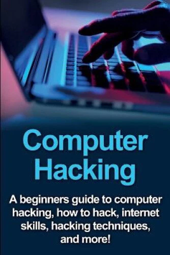 Computer Hacking A Beginners Guide To Computer Hacking How To Hack Internet £1173 Picclick Uk