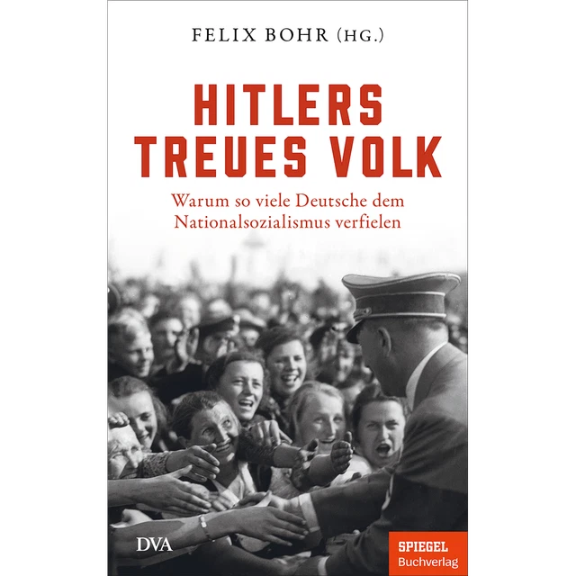 HITLERS TREUES VOLK: Warum so viele Deutsche dem Nationalsozialismus ...