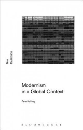 MODERNISM IN A Global Context (New Modernisms) by Peter Kalliney EUR 44 ...