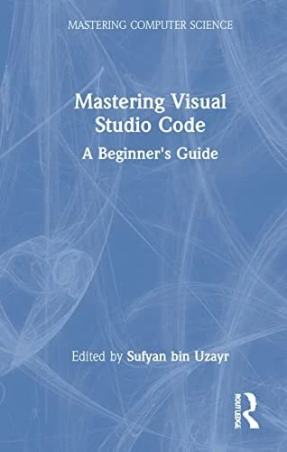 MASTERING VISUELS STUDIO Code: A Beginner's Guide (Mastering Computer Science) À EUR 116,01 ...