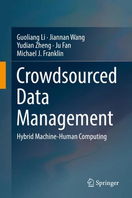 CROWDSOURCED DATA MANAGEMENT: Hybrid Machine-Human Computing by ...
