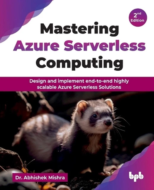 MASTERING AZURE SERVERLESS Computing: Design and implement end-to-end highly sca £48.70 ...