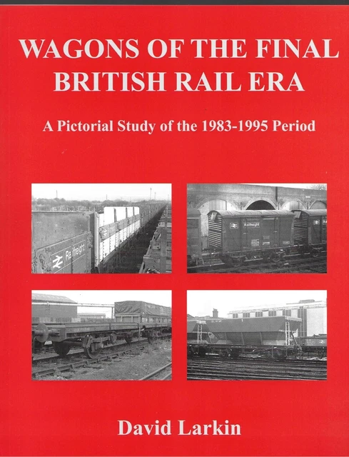 WAGONS OF THE Final British Rail Era: A Pictorial Study of the 1983 ...