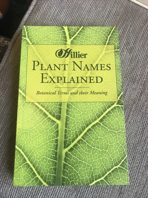 PLANT NAMES EXPLAINED: Botanical Terms and Their Meaning (Hillier ...