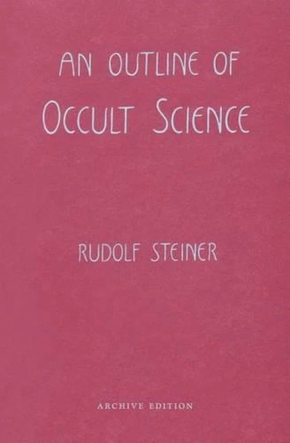 AN OUTLINE OF Occult Science: (Cw 13) by Rudolf Steiner (English ...