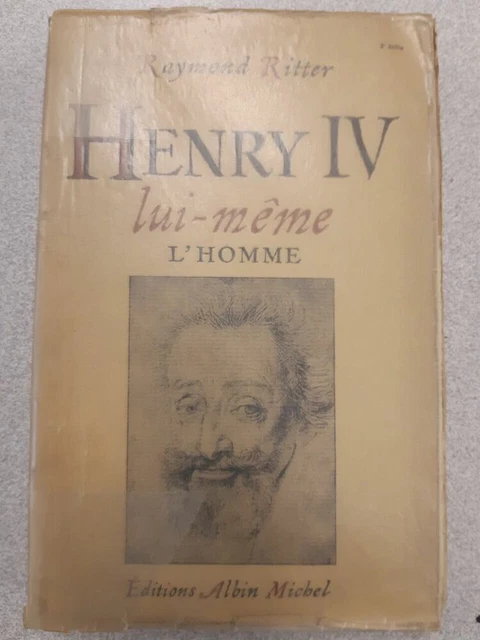 HENRY IV - ui-même l'homme | Raymond Ritter | Etat correct EUR 9,00 ...