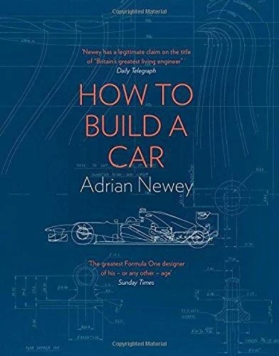HOW TO BUILD a Car: The Autobiography of the World’s... - Newey, Adrian ...
