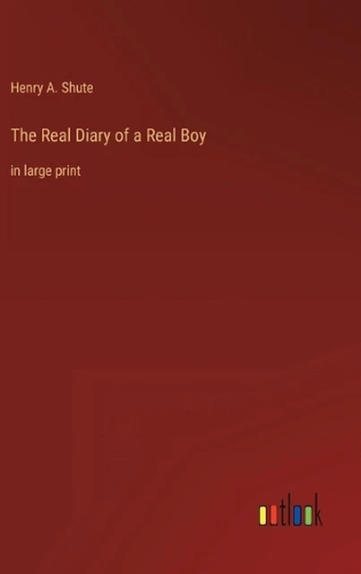 THE REAL DIARY of a Real Boy: in large print by Henry A. Shute ...