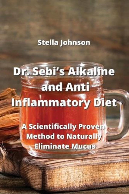 Dr Sebis Alkaline And Anti Inflammatory Diet A Scientifically Proven