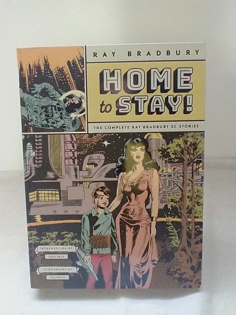 HOME TO STAY! The Complete Ray Bradbury EC Stories Hardcover ...