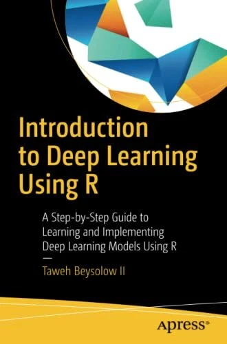 INTRODUCTION TO DEEP Learning Using R: A Step-by-Step Guide to Learning ...