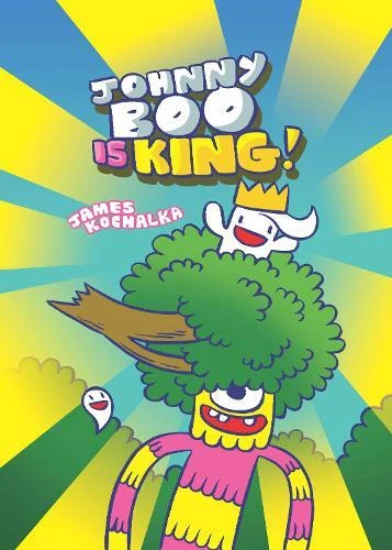 JAMES KOCHALKA JOHNNY Boo is King (Johnny Boo Book 9) (Relié) Johnny ...