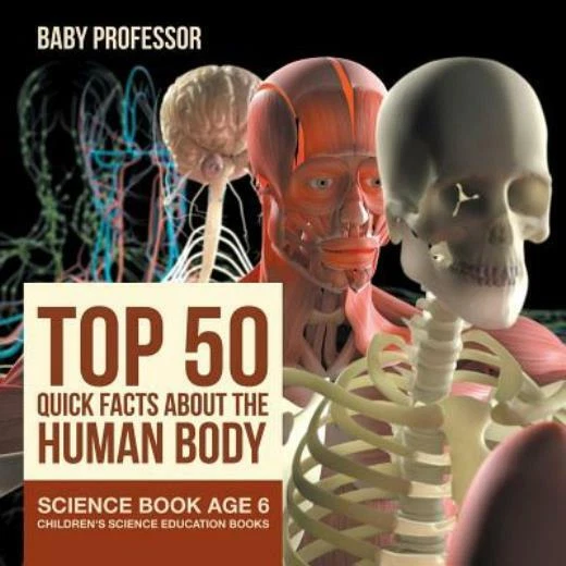 TOP 50 QUICK Facts About The Human Body Science Book Age 6 Children s TOP 50 QUICK Facts About The Human Body Science Book Age 6 Children s