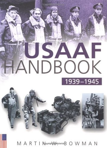 USAAF HANDBOOK, 1939-1945 (Military..., Martin W. Bowma £12.99 ...