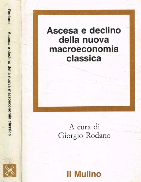 ASCESA E DECLINO della nuova macroeconomia classica. . Giorgio Rodano ...