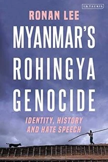 MYANMAR’S ROHINGYA GENOCIDE: Identity, History and ... | Livre | état ...