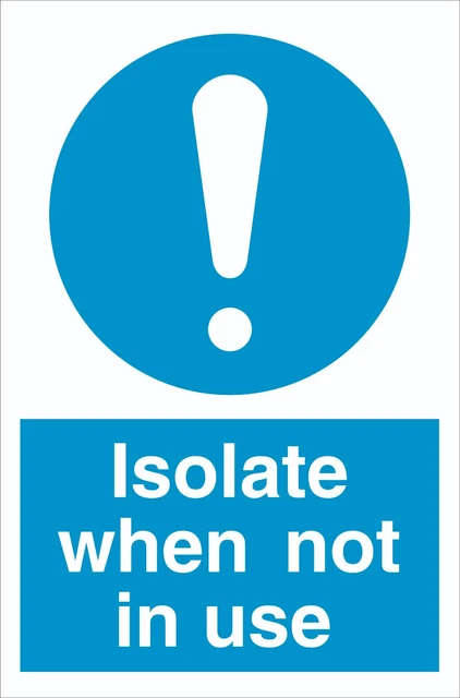 MANDATORY SIGN - Isolate When Not In Use - 1.2mm Rigid PVC - A5 A4 £3. ...