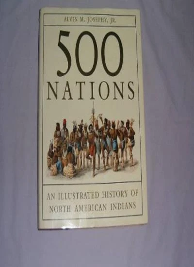 500 NATIONS: AN Illustrated History of North American Indians B ...