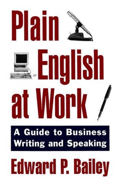 PLAIN ENGLISH AT Work: A Guide to Writing and Speaking by Edward P ...