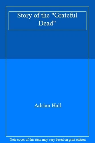 STORY OF THE "Grateful Dead" By Adrian Hall EUR 40,90 - PicClick FR