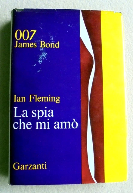 JAMES BOND 007 La Spia Che Mi Amo' Ian Fleming 1A Ediz Poliziesco Garzanti 1966 EUR 20,00 ...