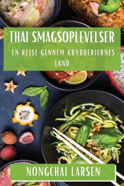 THAI SMAGSOPLEVELSER: EN Rejse gennem Krydderiernes Land by Nongchai ...