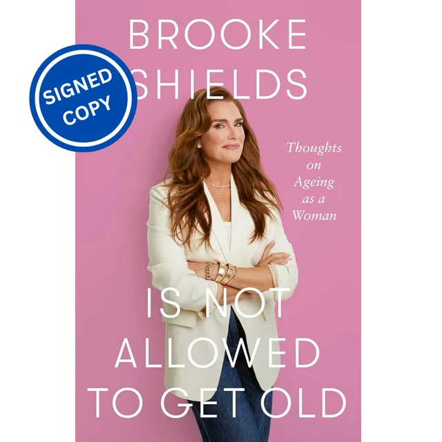 SIGNED BOOK - Brooke Shields is Not Allowed to Get Old by Brooke ...