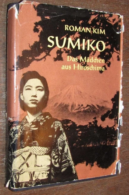ROMAN KIM: SUMIKO, Das Mädchen aus Hiroshima, Roman 1961, EUR 1,90 - PicClick DE