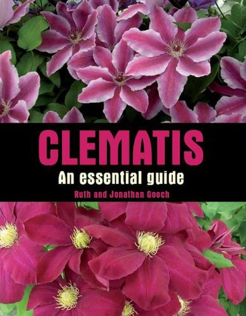 CLEMATIS: AN ESSENTIAL Guide by Ruth Gooch (English) Hardcover Book £25 ...