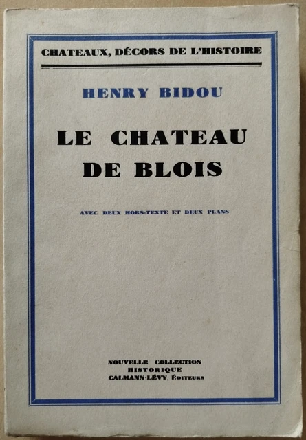 HENRY BIDOU : LE CHATEAU DE BLOIS (1931) illustrations EUR 5,00 ...