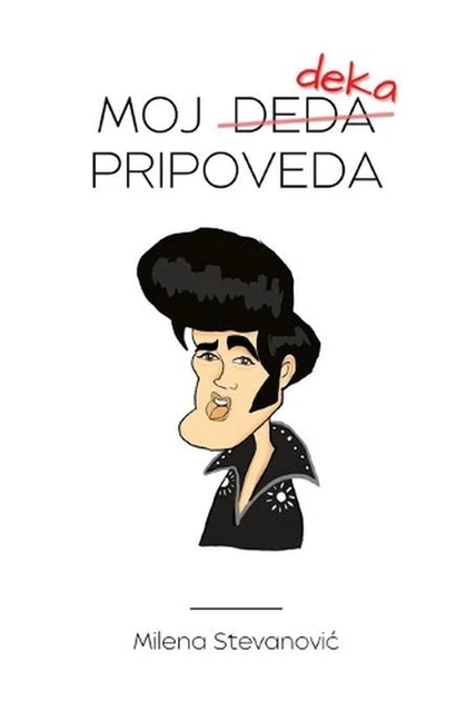 MOJ DEDA PRIPOVEDA: na srpskom/ srpski/ Serbian by Milena Stevanovic ...