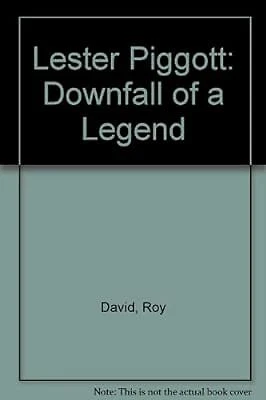 LESTER PIGGOTT: DOWNFALL of a Legend, David, Roy, Used; Good Book EUR 5 ...