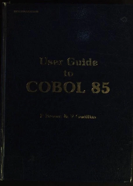 USER GUIDE TO Cobol 85 Brown, P. R. and V. Gwillim: EUR 31,45 - PicClick FR