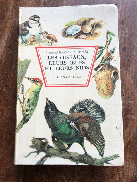 LES OISEAUX, LEURS oeufs et leurs nids, Winwood Reade, Eric Hosking ...