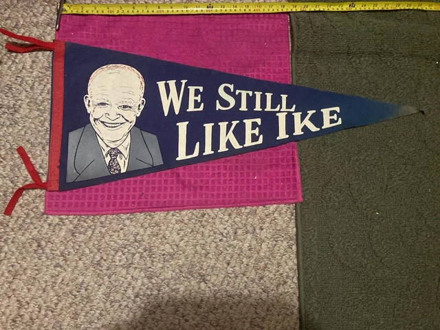 RARE VINTAGE POLITICAL Pennant Banner Eisenhower Campaign WE STILL LIKE ...