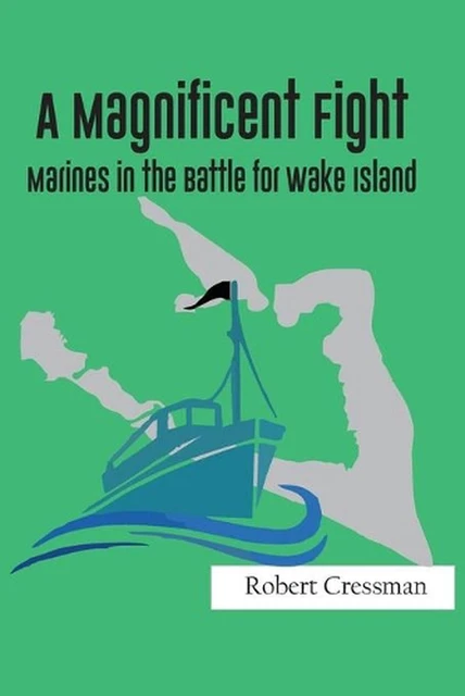 A MAGNIFICENT FIGHT: Marines in the Battle for Wake Island par Robert ...