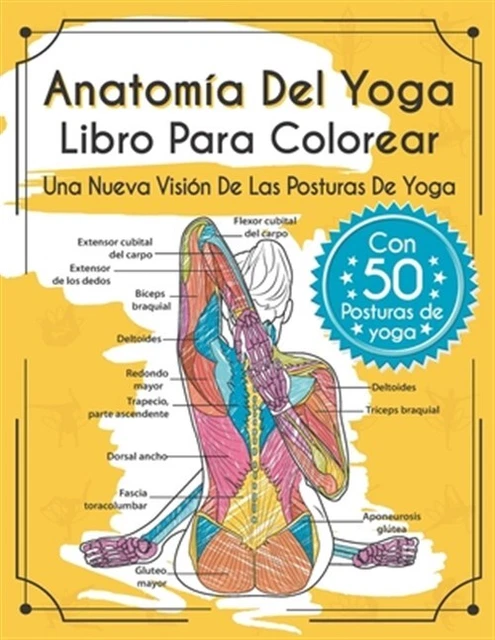 ANATOMÍA DEL YOGA Libro Para Colorear: Una Nueva Visión De Las Posturas ...