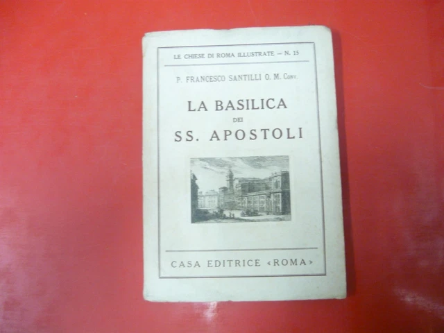 LE CHIESE DI Roma Illustrate-N.15-La Basilica Dei Ss.apostoli-Casa Ed ...