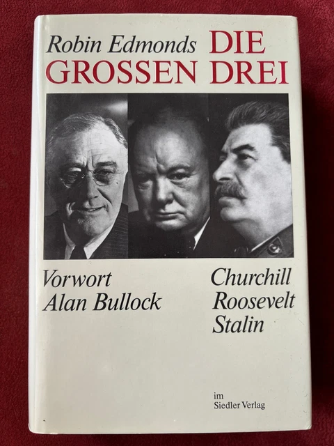 ROBIN EDMONDS: THE Big Three. Churchill Roosevelt Stalin in Peace and ...