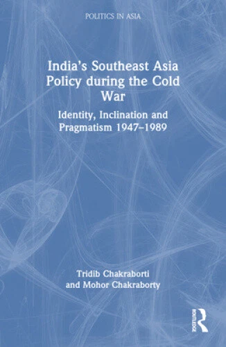 INDIA'S SOUTHEAST ASIA Policy during the Cold War: Identity ...