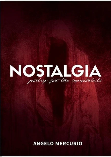 NOSTALGIA: POETRY FOR The Immortals by Angelo Mercurio (English ...