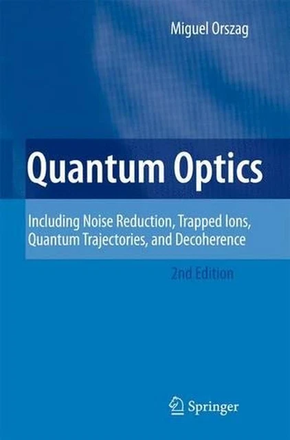 OPTIQUE QUANTIQUE : y compris réduction du bruit, ions piégés, trajectoires quantiques, a EUR ...