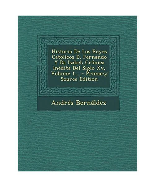 HISTORIA DE LOS Reyes Católicos D. Fernando Y Da Isabel: Crónica Inédita Del EUR 25,62 - PicClick FR