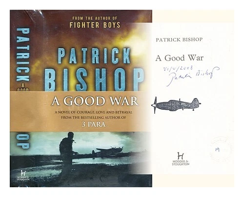 BISHOP, PATRICK (PATRICK JOSEPH) A good war 2008 First Edition ...