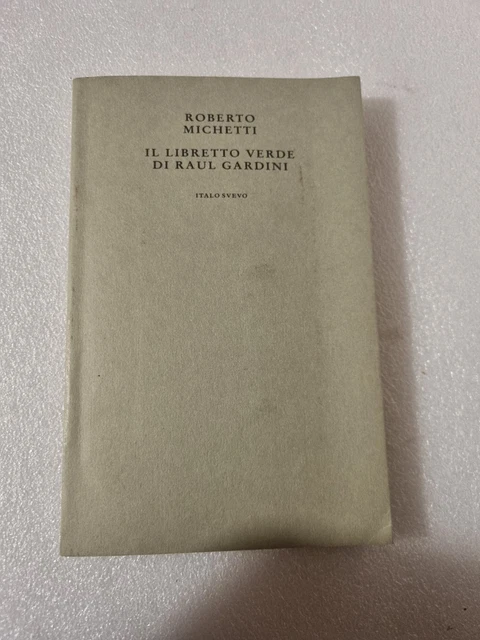 IL LIBRETTO VERDE DI RAUL GARDINI - MICHETTI ROBERTO - Italo Svevo EUR ...