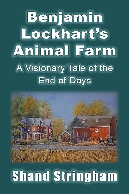 BENJAMIN LOCKHARTS ANIMAL Farm: A Visionary Tale of the End of Days By ...