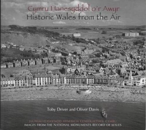 CYMRU HANESYDDOL O'R Awyr/Historic Wales from the Air by Toby Driver ...